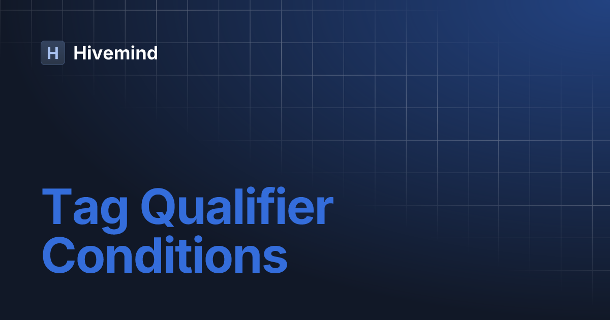 Tag Qualifier Conditions | Hivemind