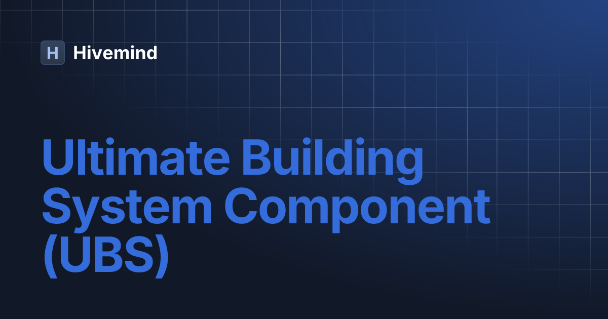 Ultimate Building System Component (UBS) | Hivemind